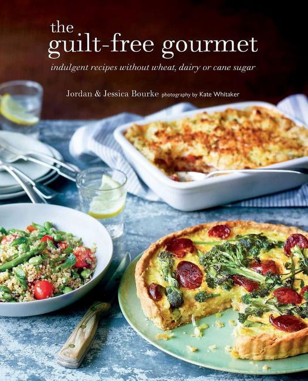 The Guilt-free Gourmet : Indulgent recipes without wheat, dairy or cane ...