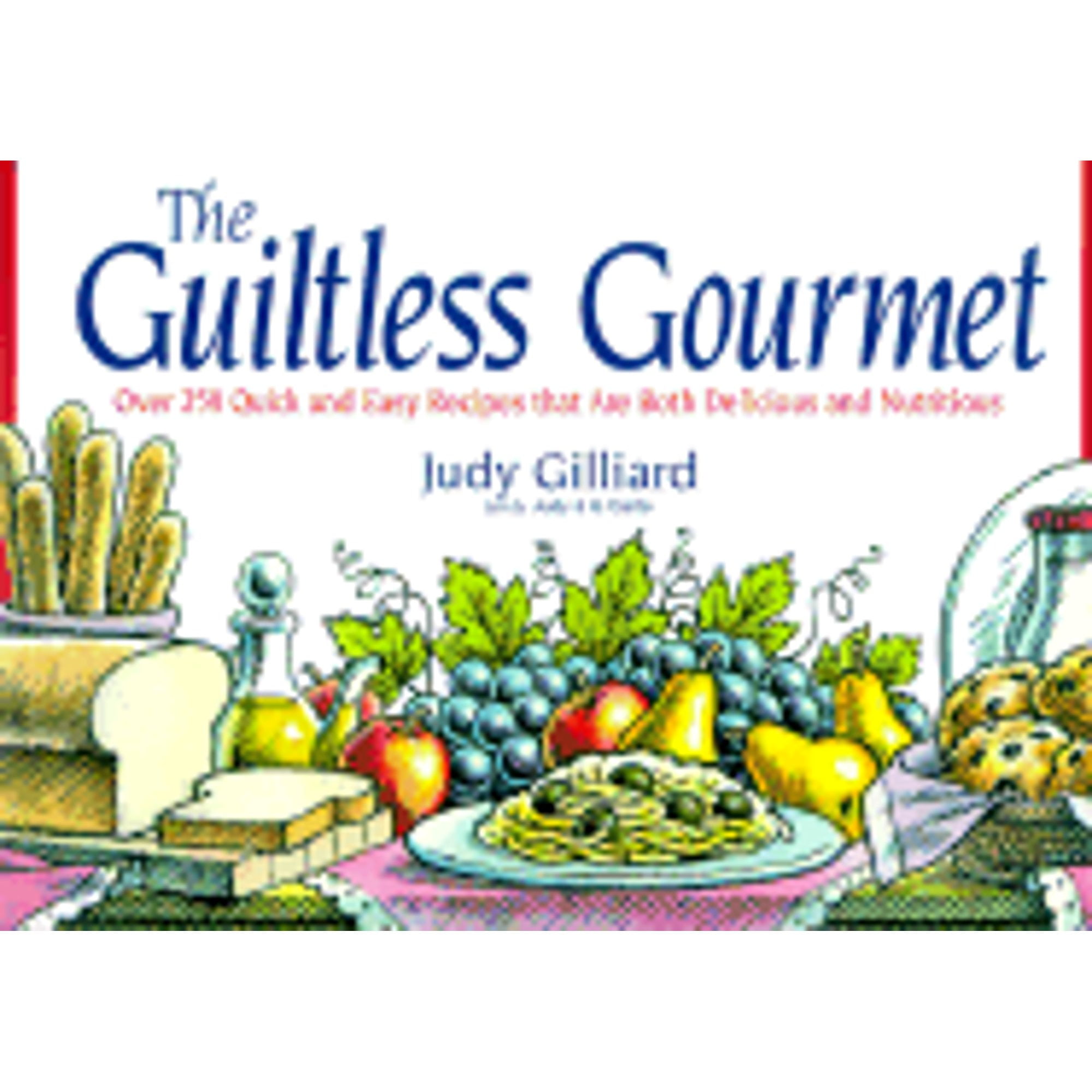 The Guiltless Gourmet : Over 300 Quick and Easy Recipes That Are Both ...