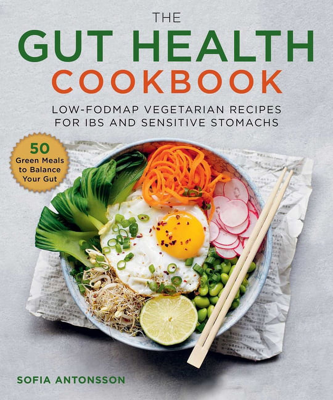 The Gut Health Cookbook : Low-FODMAP Vegetarian Recipes for IBS and ...