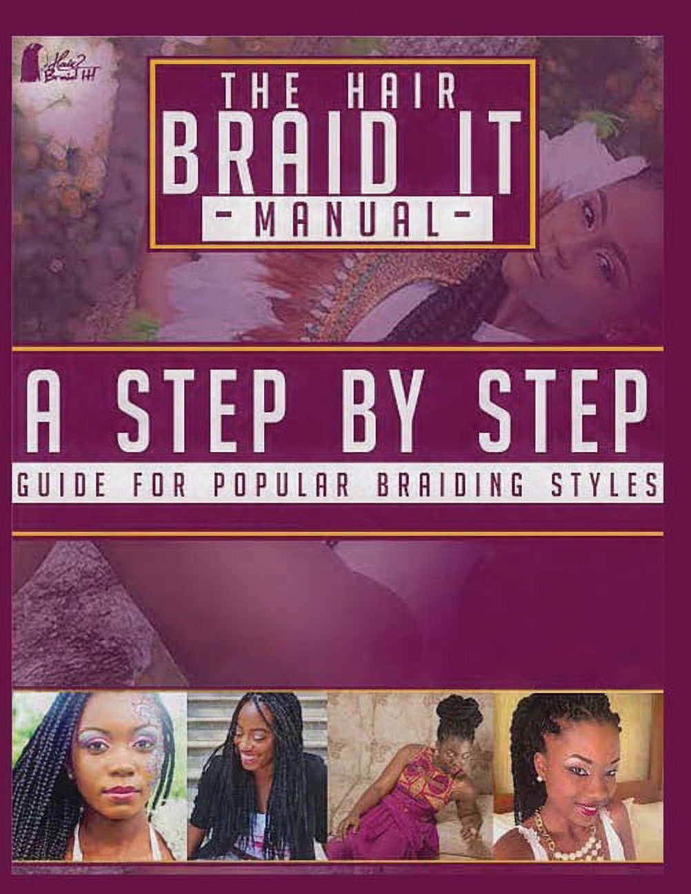 The Hair Braid It Manual : A Step By Step Guide for Popular Braiding ...