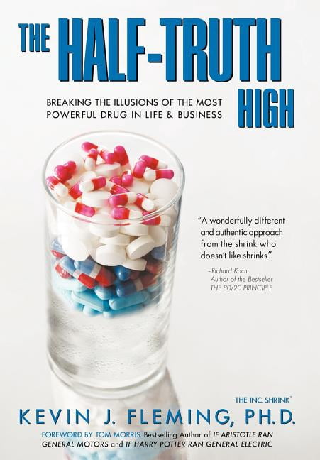 The Half-Truth High: Breaking the Illusions of the Most Powerful Drug ...