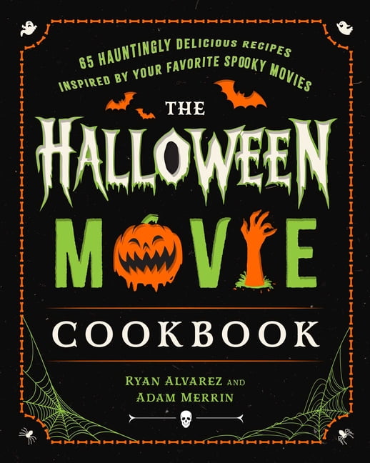 The Halloween Movie Cookbook: 65 Hauntingly Delicious Recipes Inspired ...