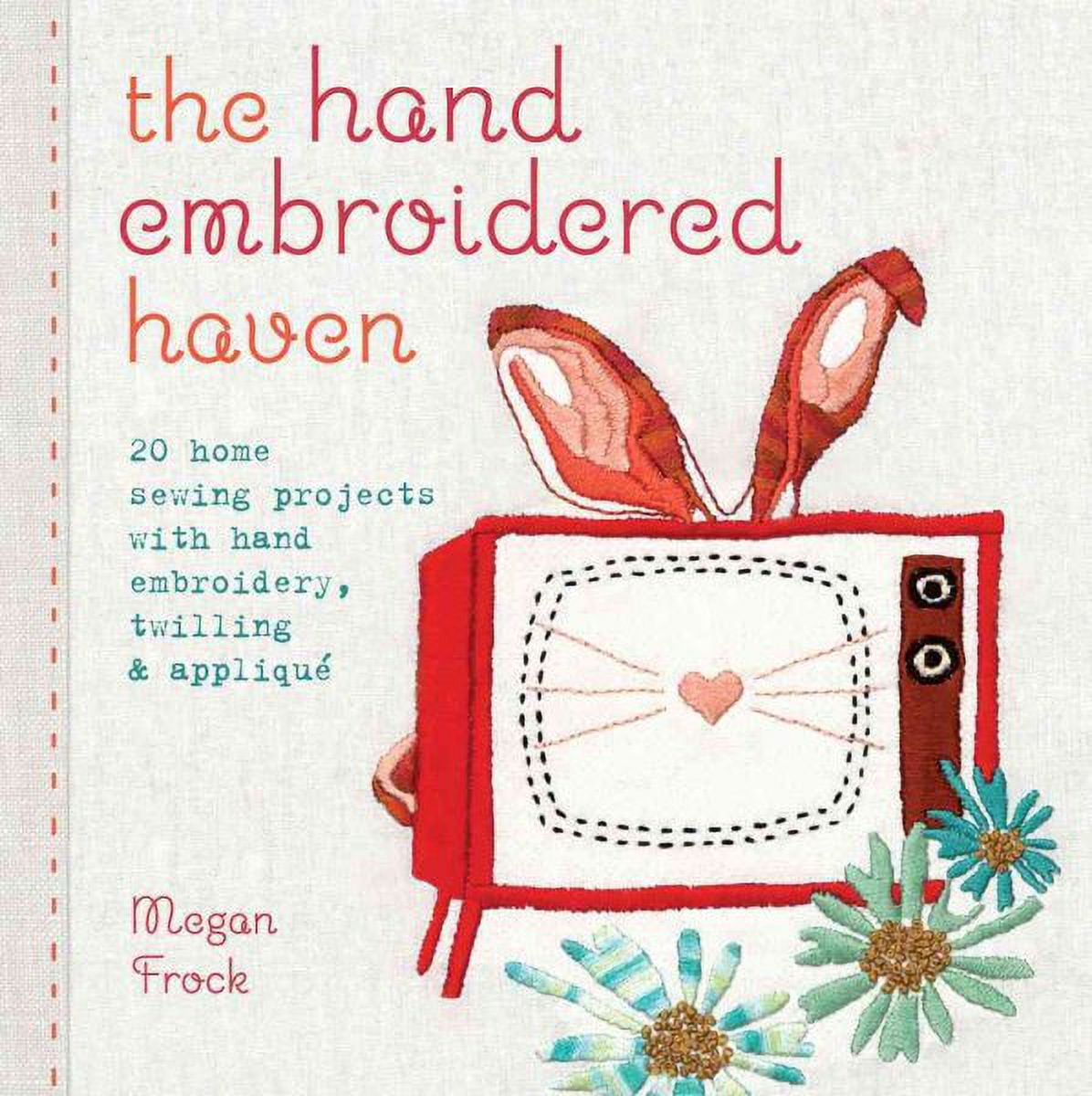The Hand Embroidered Haven: 20 Home Sewing Projects with Hand ...