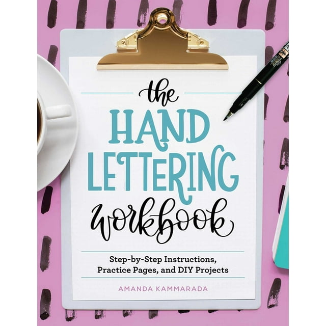 The Hand Lettering Workbook : Step-By-Step Instructions, Practice Pages ...