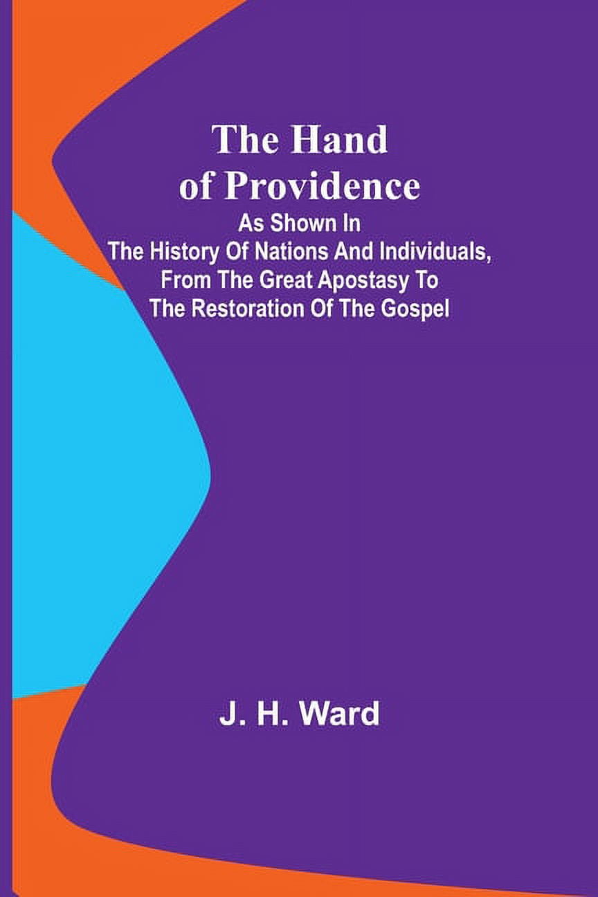 The Hand of Providence; As Shown in the History of Nations and ...