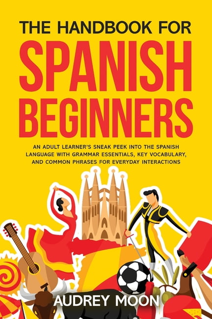 The Handbook for Spanish Beginners, (Paperback) - Walmart.com