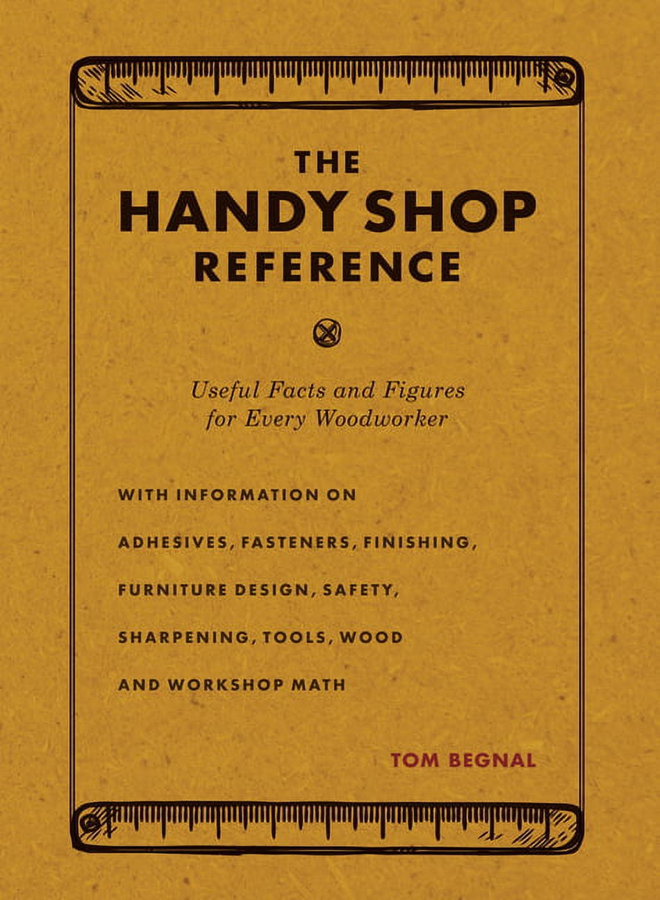 The Handy Shop Reference: Useful Facts and Figures for Every Woodworker ...