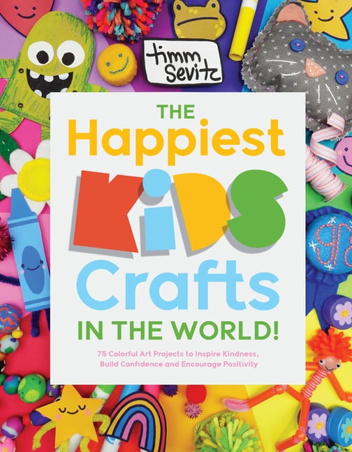 The Happiest Kids Crafts in the World!: 75 Colorful Art Projects to ...