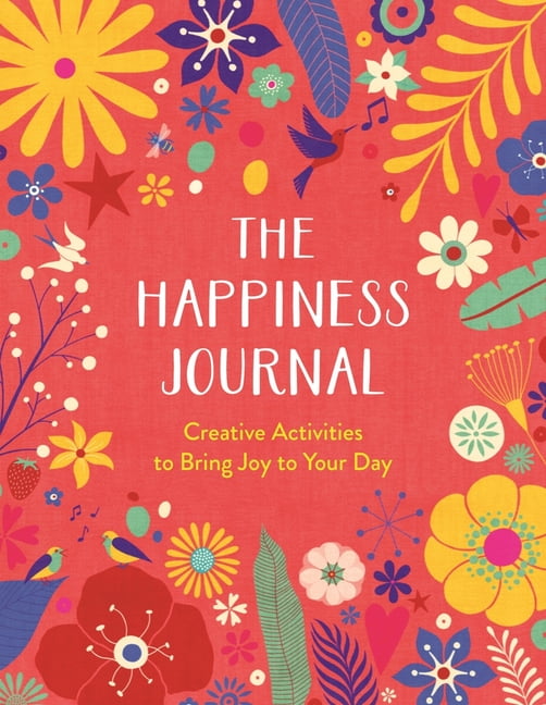 The Happiness Journal : A Creative Journal to Bring Joy to Your Day ...