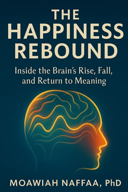 The Happiness Rebound: Inside the Brain's Rise, Fall, and Return to ...