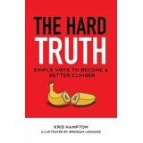 The Hard Truth The Hard Truth: Simple Ways to Become a Better Climber ...