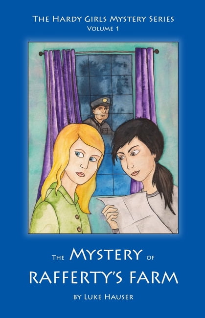 The Hardy Girls Mystery The Mystery of Rafferty's Farm, Book 1 ...