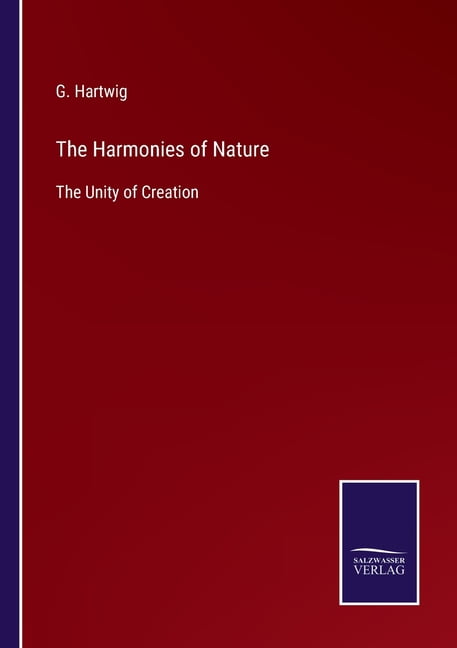 The Harmonies of Nature:The Unity of Creation - Walmart.com