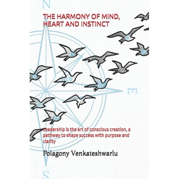 The Harmony of Mind, Heart and Instinct: Leadership is the art of ...