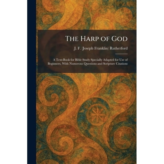 The Harp of God: A Text-Book for Bible Study Specially Adapted for Use ...