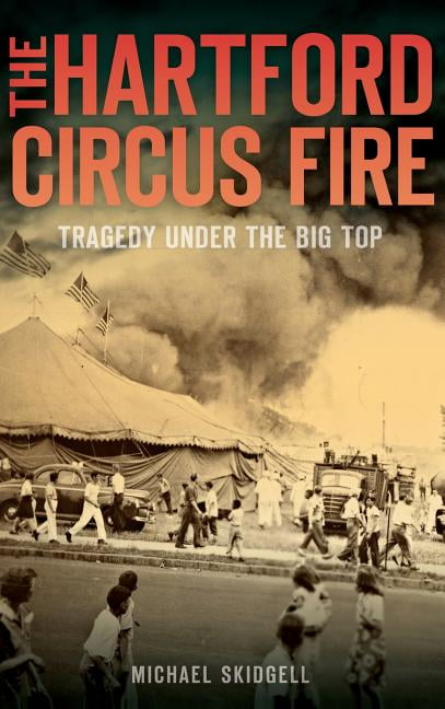 The Hartford Circus Fire (Hardcover) - Walmart.com