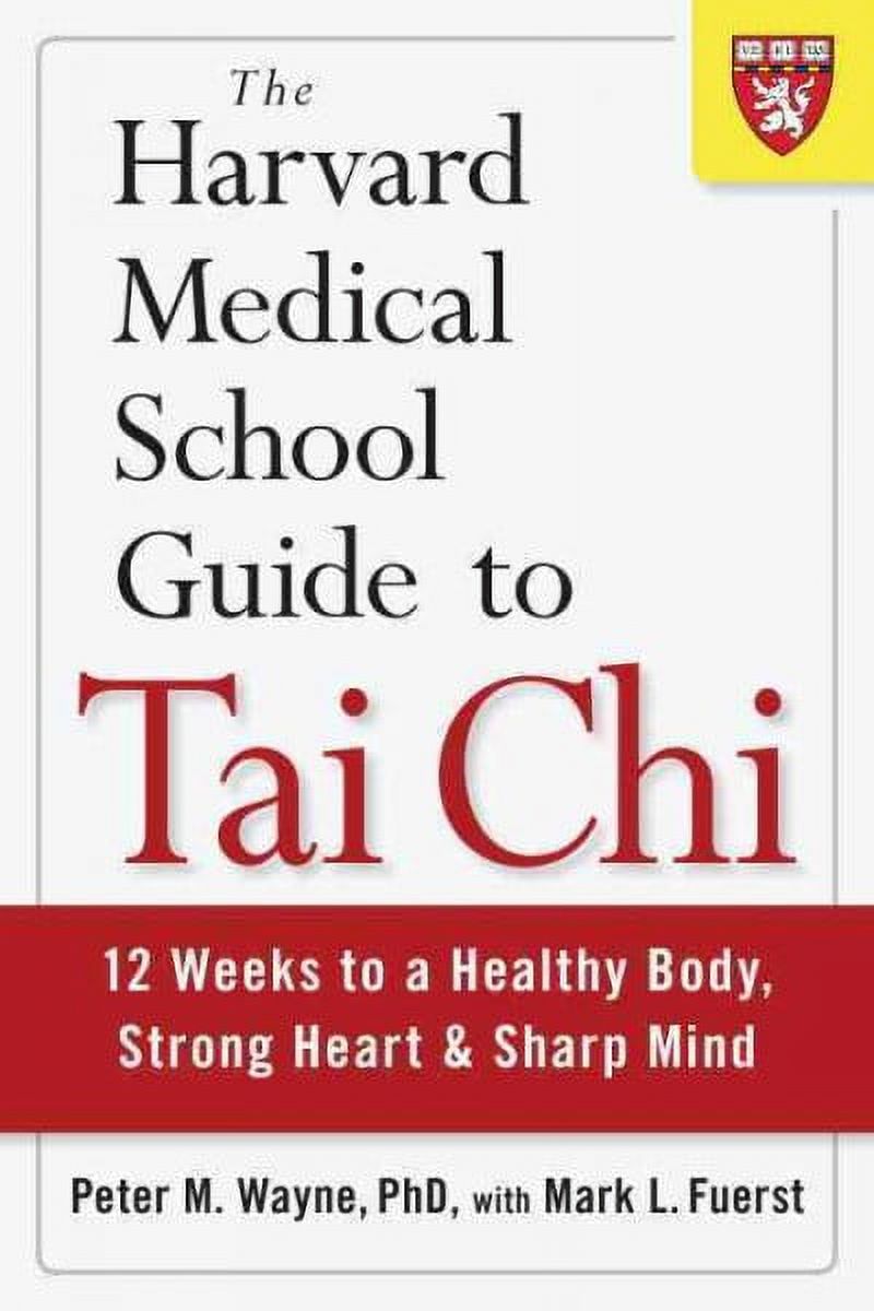 The Harvard Medical School Guide to Tai Chi : 12 Weeks to a Healthy ...