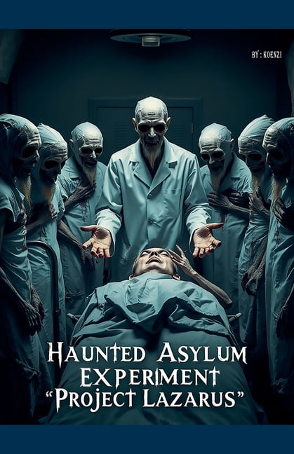 The Haunted Asylum Experiment - "Project Lazarus", (Paperback ...
