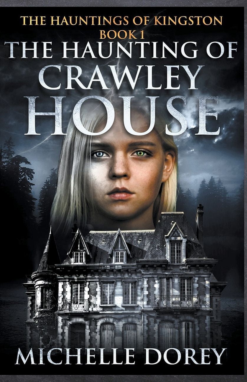 The Hauntings of Kingston The Haunting of Crawley House, Book 1 ...