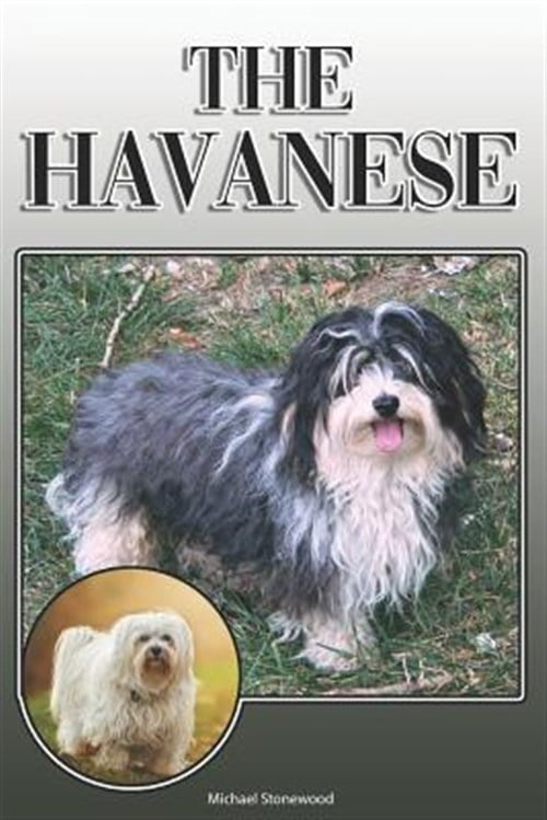 The Havanese: A Complete and Comprehensive Owners Guide To: Buying, Owning, Health, Grooming ...