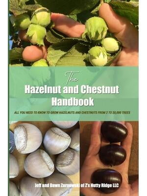 The Hazelnut and Chestnut Handbook : All you need to know to grow ...