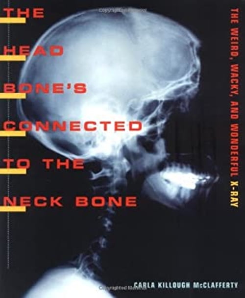 Pre-Owned The Head Bone's Connected To The Neck Bone: The Weird, Wacky ...