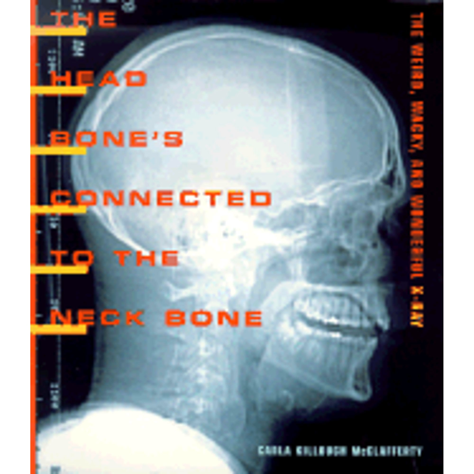 Pre-Owned The Head Bone's Connected To The Neck Bone: The Weird, Wacky ...
