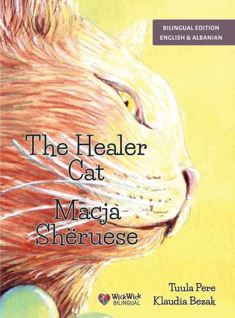 The Healer Cat / Macja ShÃ«ruese: Bilingual English-Albanian Edition ...