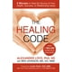 The Healing Code : 6 Minutes to Heal the Source of Your Health, Success ...