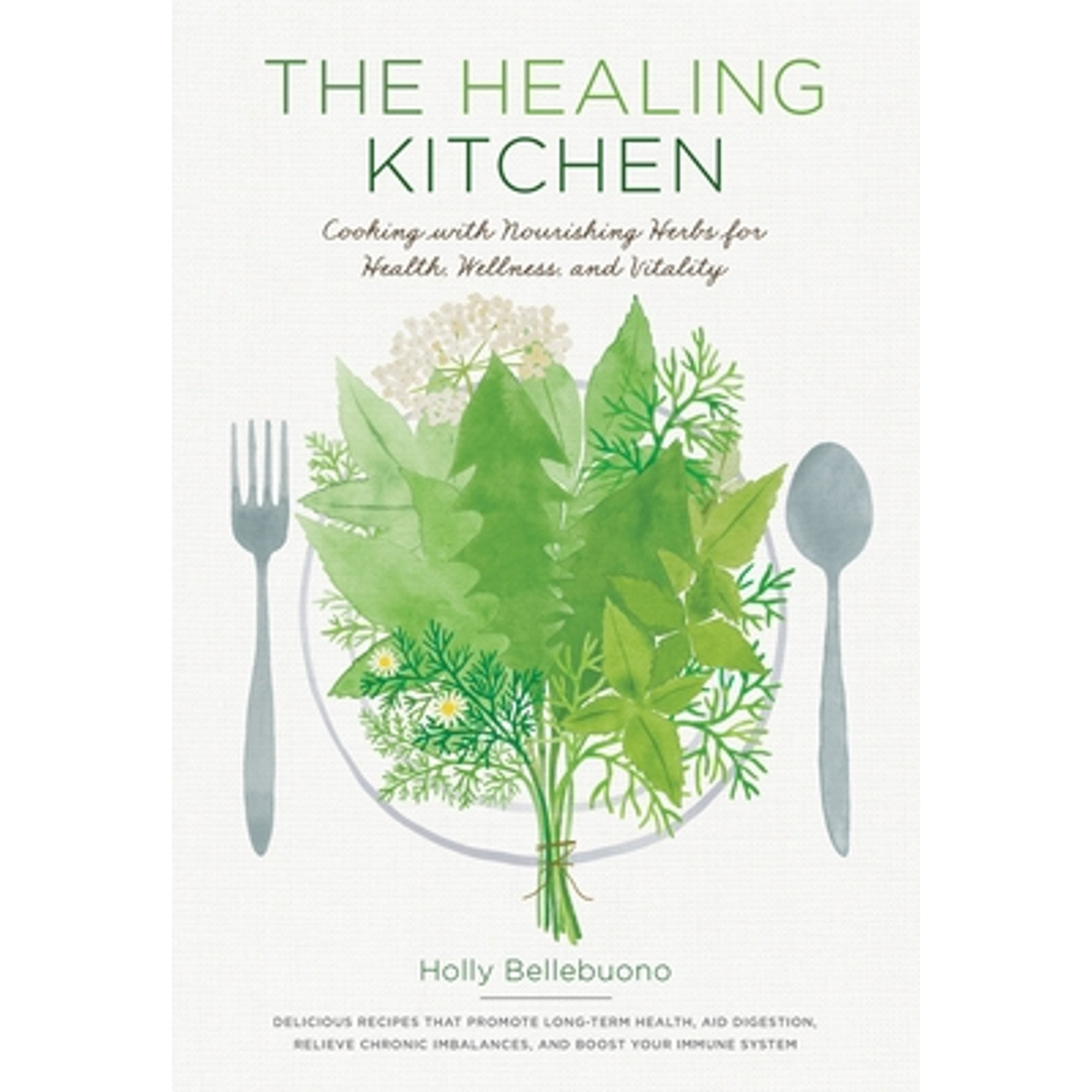 The Healing Kitchen : Cooking with Nourishing Herbs for Health ...