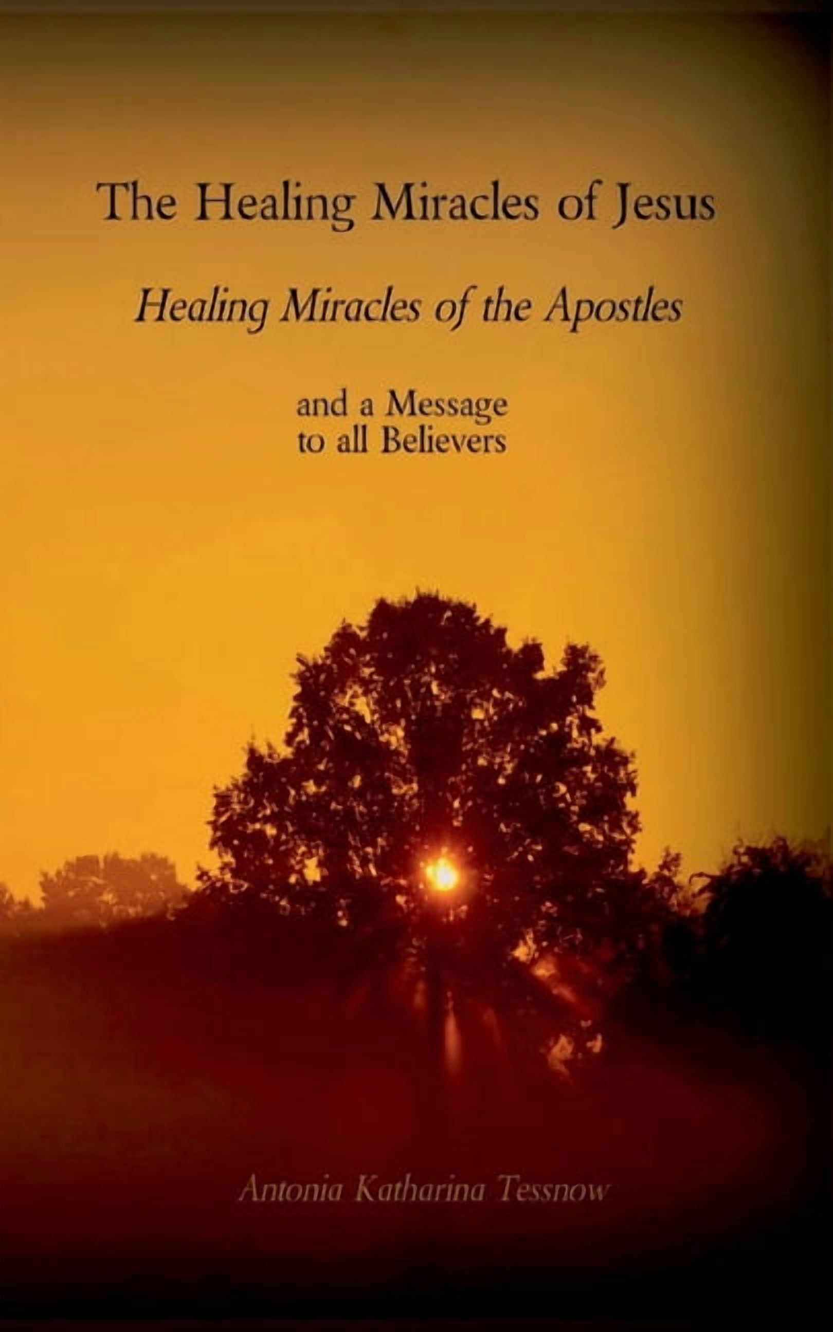 The Healing Miracles of Jesus, Healing Miracles of the Apostles: and a ...