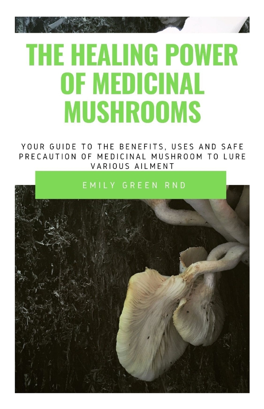 The Healing Power of Medicinal Mushroom: Your guide to the benefits ...