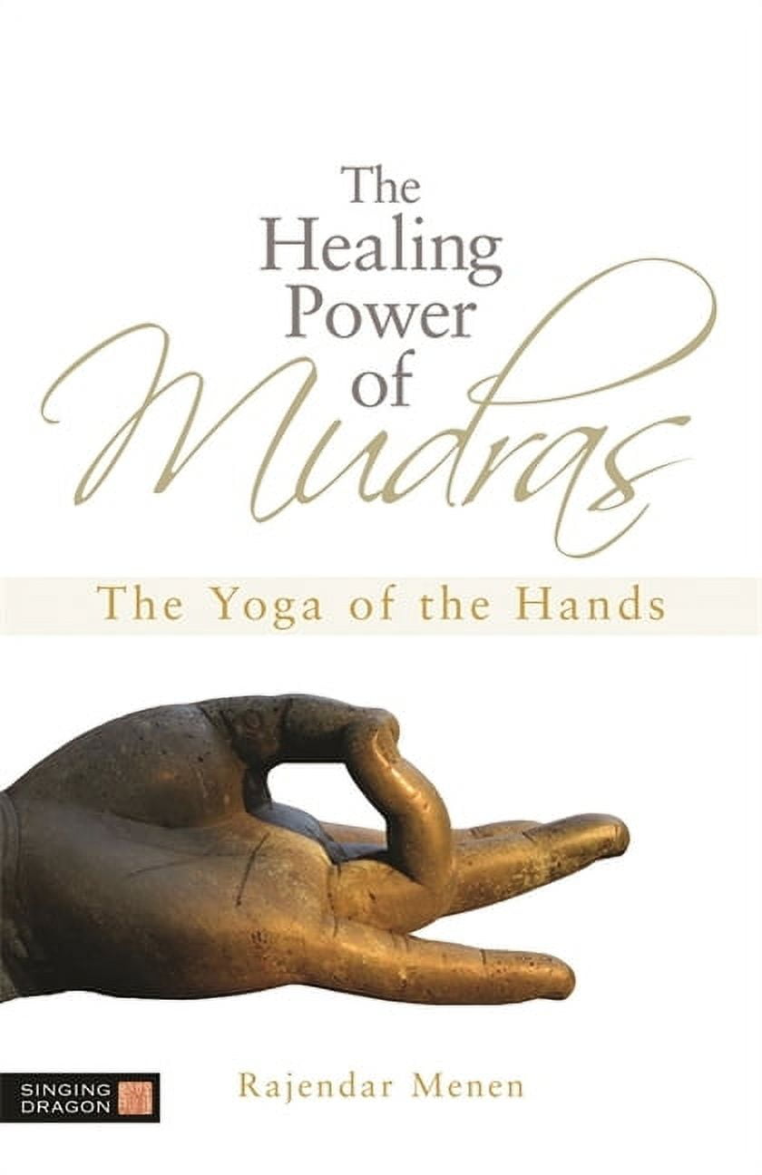 The Healing Power of Mudras: The Yoga of the Hands, (Paperback ...