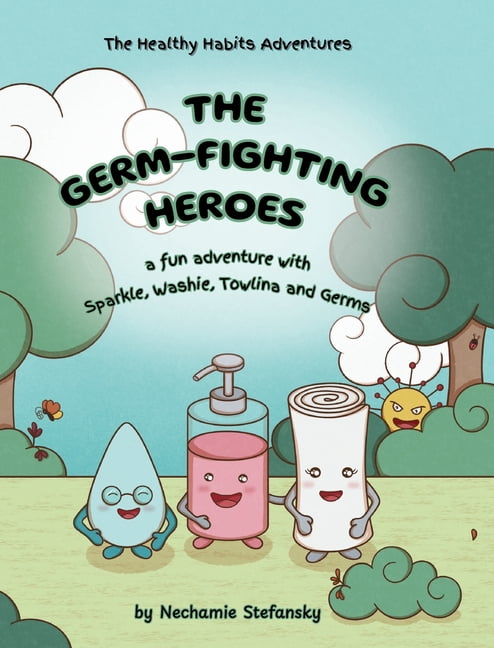 The Healthy Habits Adventures The Germ-Fighting Heroes: A Fun Adventure ...