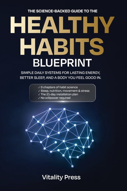The Healthy Habits Blueprint: The Science-Backed System for Building ...