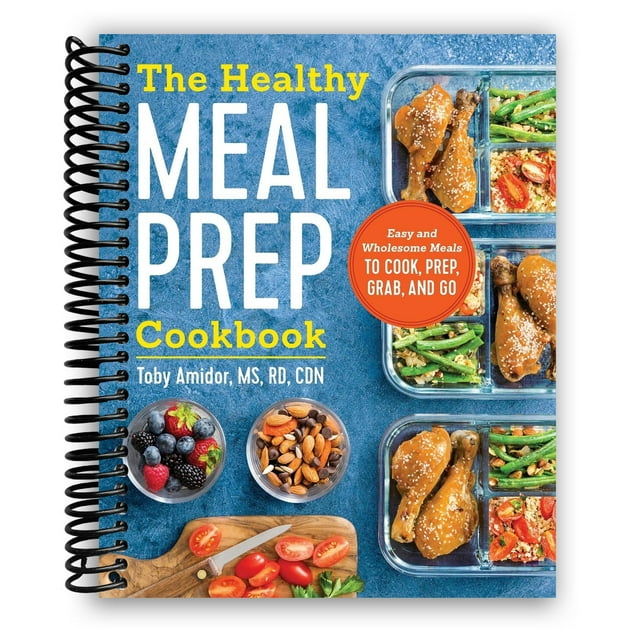The Healthy Meal Prep Cookbook: Easy and Wholesome Meals to Cook, Prep ...