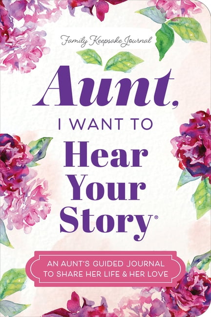 The Hear Your Story Books Aunt, I Want to Hear Your Story: An Aunt's ...
