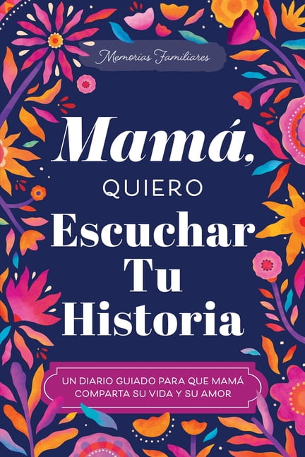 The Hear Your Story Books MamÃ¡, Quiero Escuchar Tu Historia: Un Diario ...