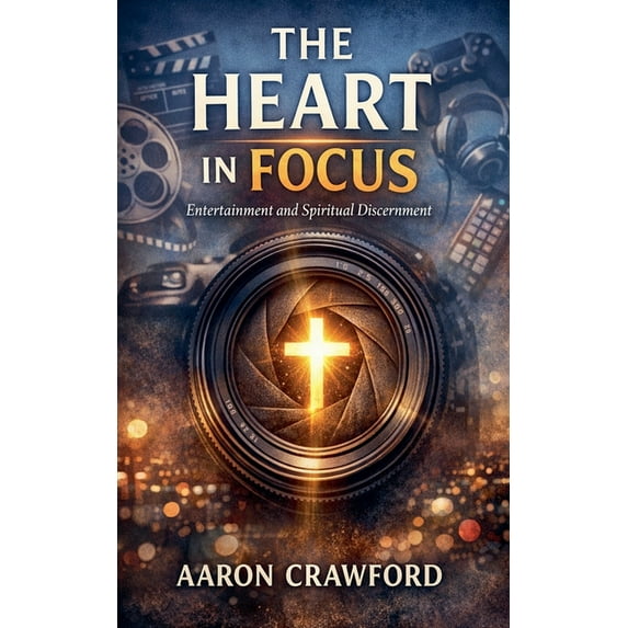 The Heart in Focus: Entertainment and Spiritual Discernment, (Paperback ...