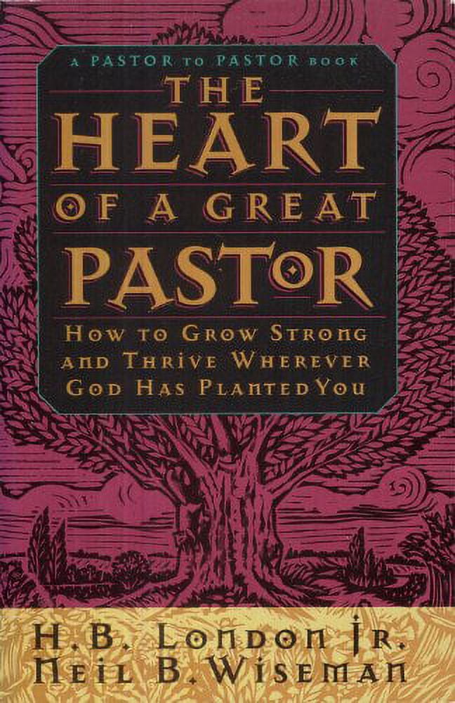 Pre-Owned The Heart of a Great Pastor: How to Grow Strong and Thrive ...