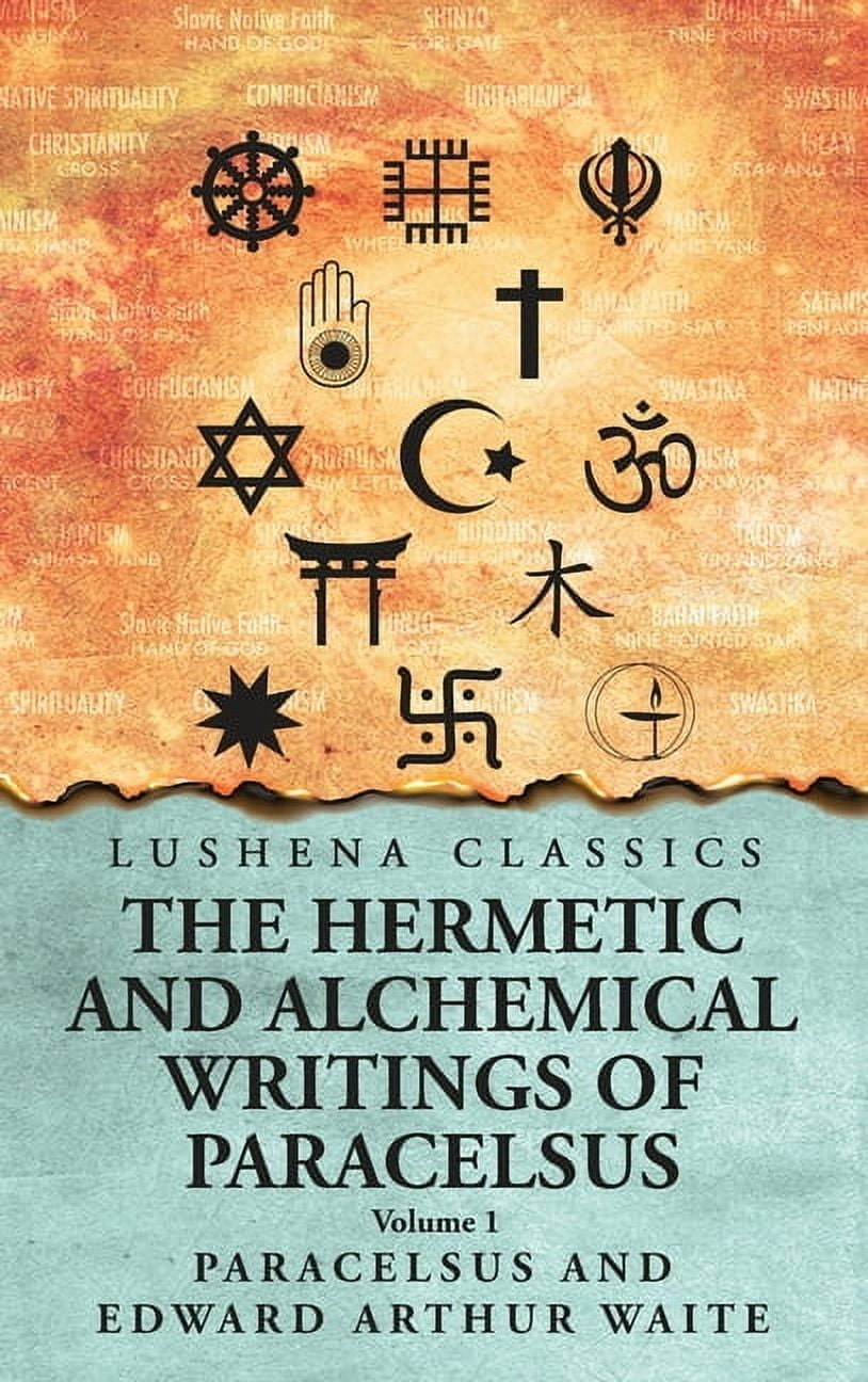 The Hermetic and Alchemical Writings of Paracelsus- Volume 1, (Hardcover) - Walmart.com