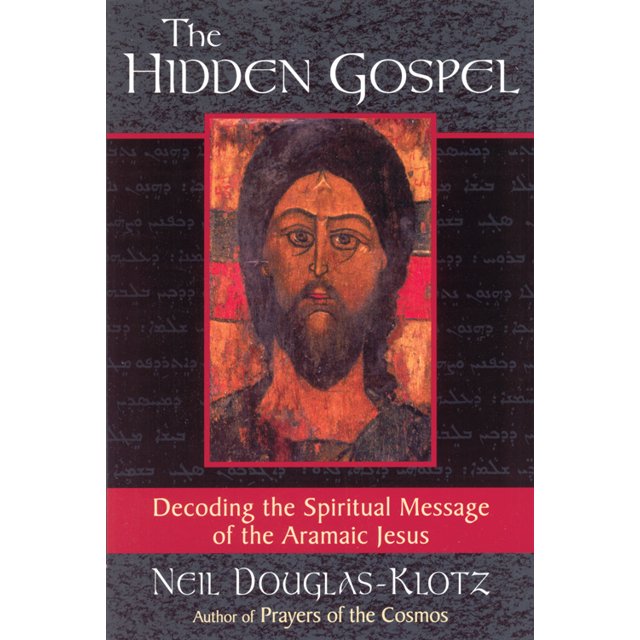 The Hidden Gospel : Decoding the Spiritual Message of the Aramaic Jesus ...