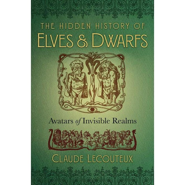 The Hidden History of Elves and Dwarfs : Avatars of Invisible Realms ...