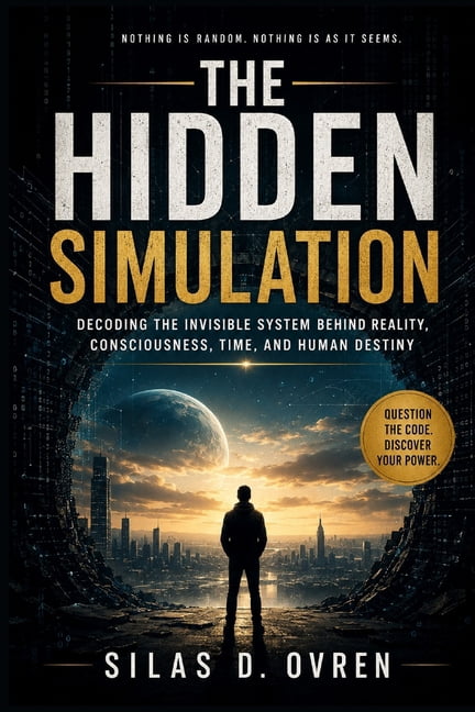 The Hidden Simulation: Decoding the Invisible System Behind Reality ...