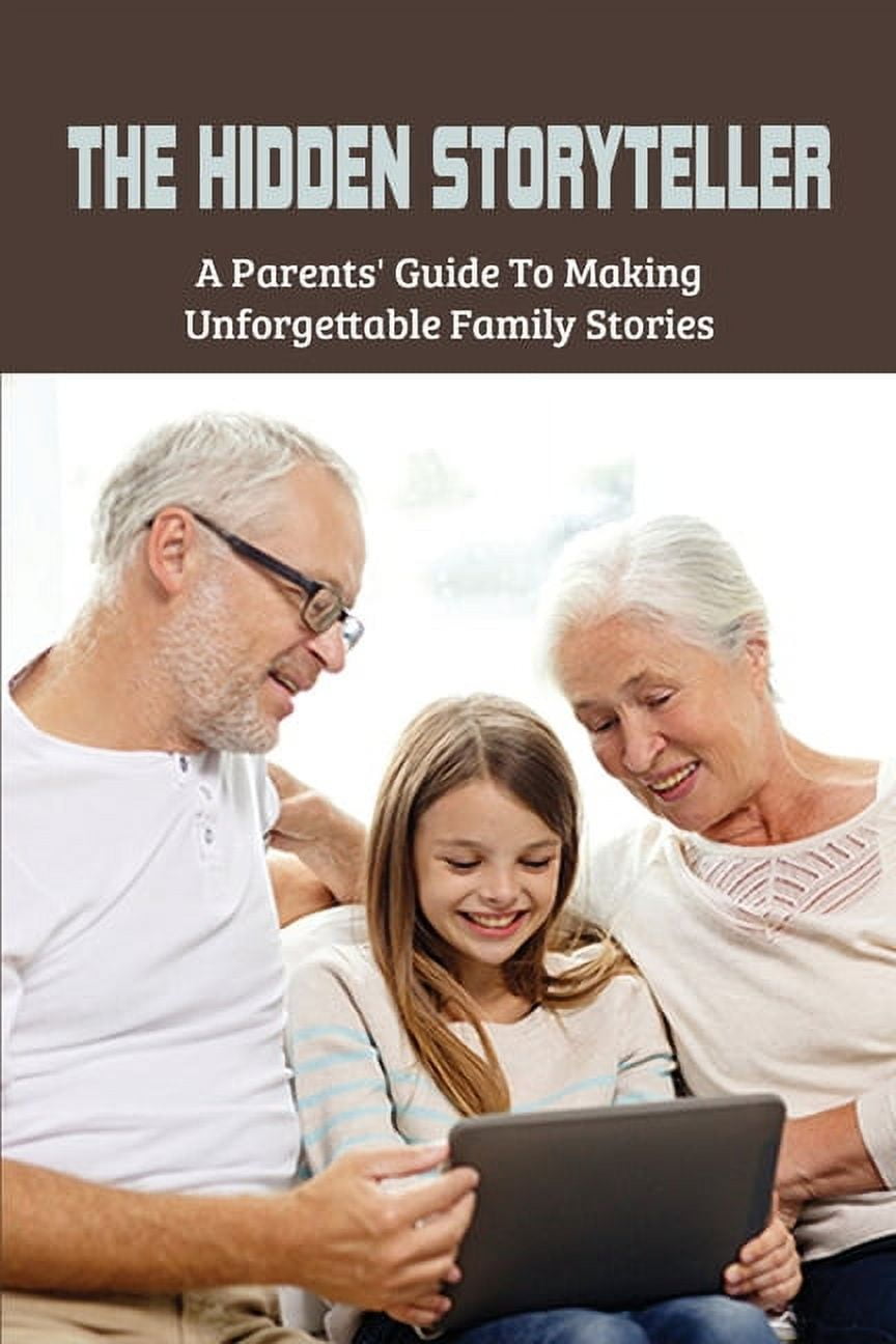 The Hidden Storyteller : A Parents' Guide To Making Unforgettable ...
