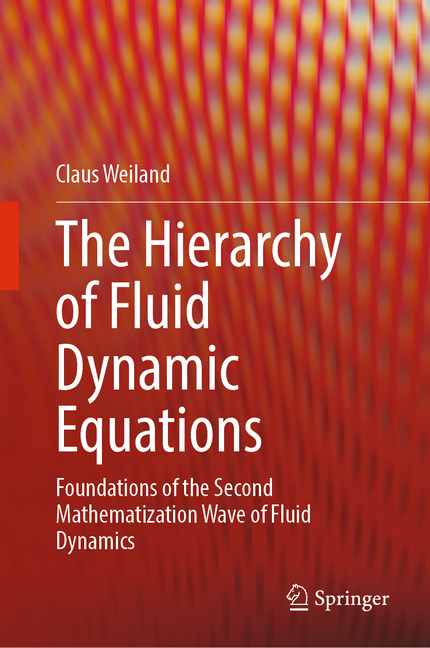 The Hierarchy of Fluid Dynamic Equations: Foundations of the Second Mathematization Wave of ...