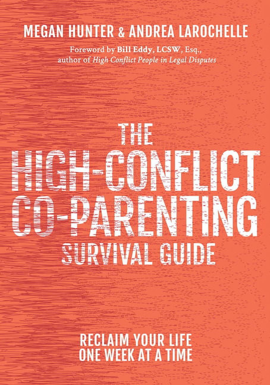 The High-Conflict Co-Parenting Survival Guide: Reclaim Your Life One ...