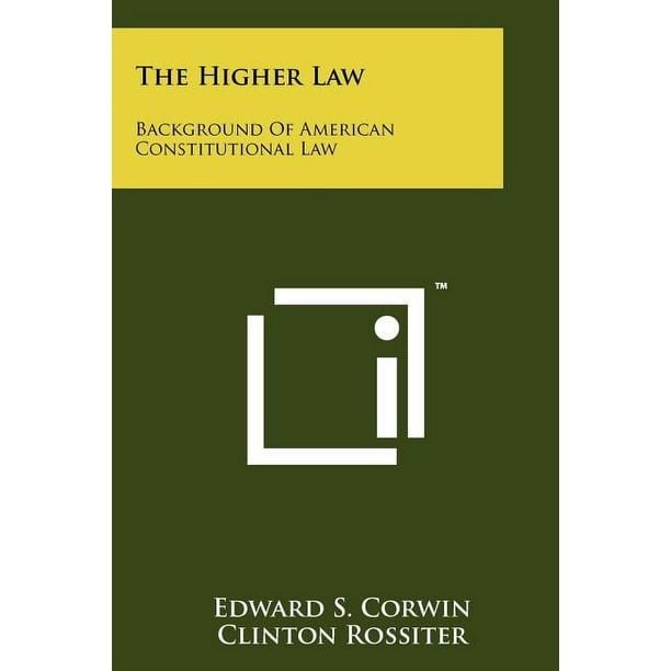 The Higher Law : Background Of American Constitutional Law - Walmart.com