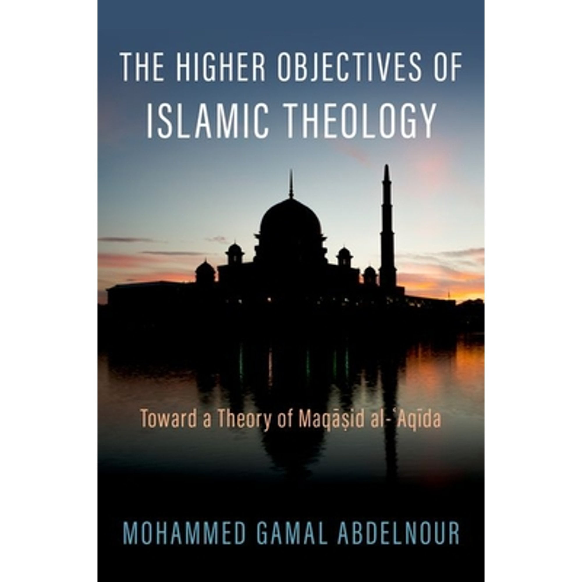Pre-Owned The Higher Objectives of Islamic Theology: Toward a Theory Maqasid Al-Aqida (Hardcover ...