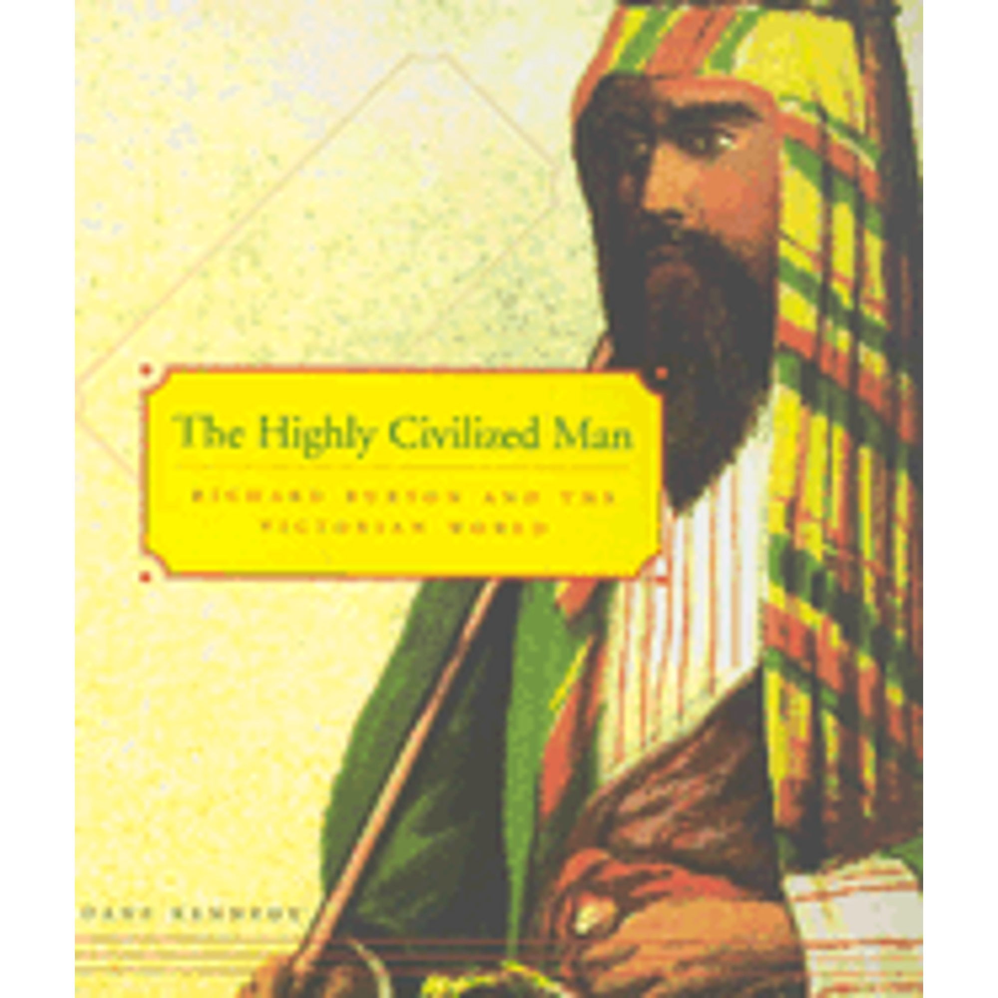 Pre-Owned The Highly Civilized Man: Richard Burton and the Victorian ...